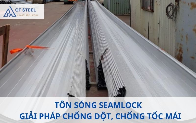 Tôn sóng Seamlock – Giải pháp chống dột, chống tốc mái hiệu quả - Gia ...