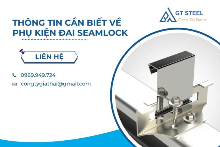 Thông Tin Cần Biết Về Phụ Kiện Đai Seamlock - Gia Thái Steel