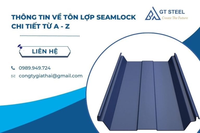 Thông Tin Về Tôn Lợp Seamlock Chi Tiết Từ A - Z - Gia Thái Steel
