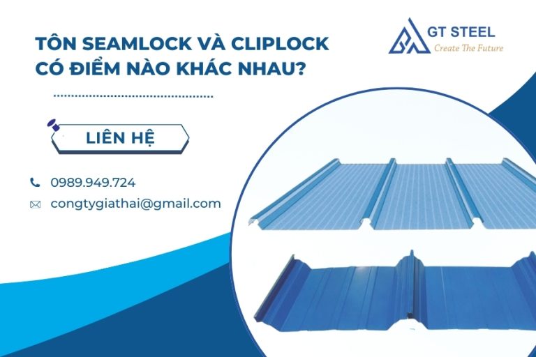 Tôn Seamlock Và Cliplock Có Điểm Nào Khác Nhau? - Gia Thái Steel